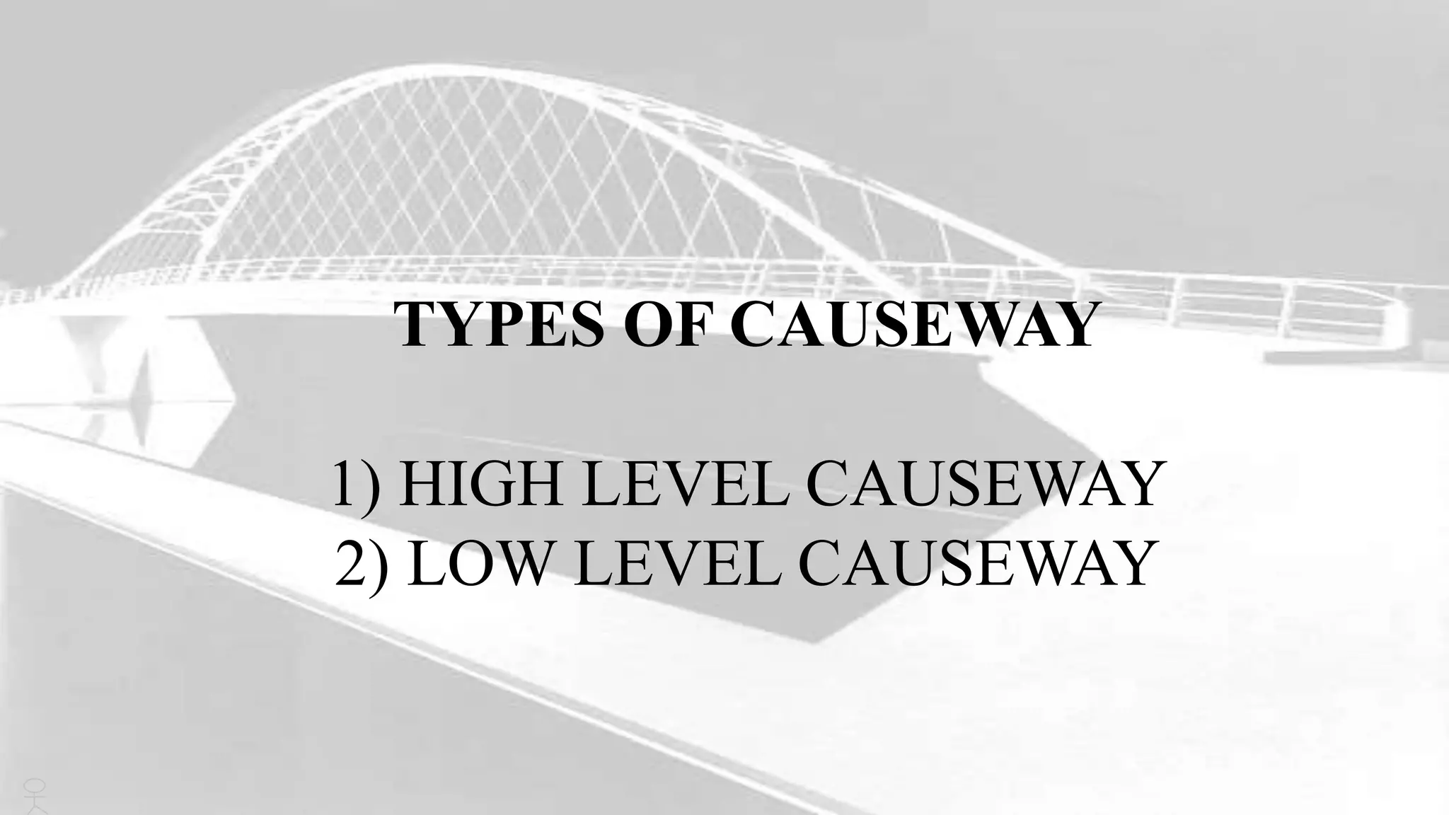 LOW LEVEL & HIGH LEVEL CAUSEWAY | PPTX