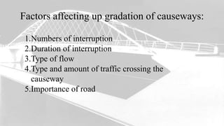LOW LEVEL & HIGH LEVEL CAUSEWAY | PPTX