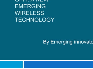 Gi-Fi:A NEW EMERGING WIRELESS TECHNOLOGY | PPT