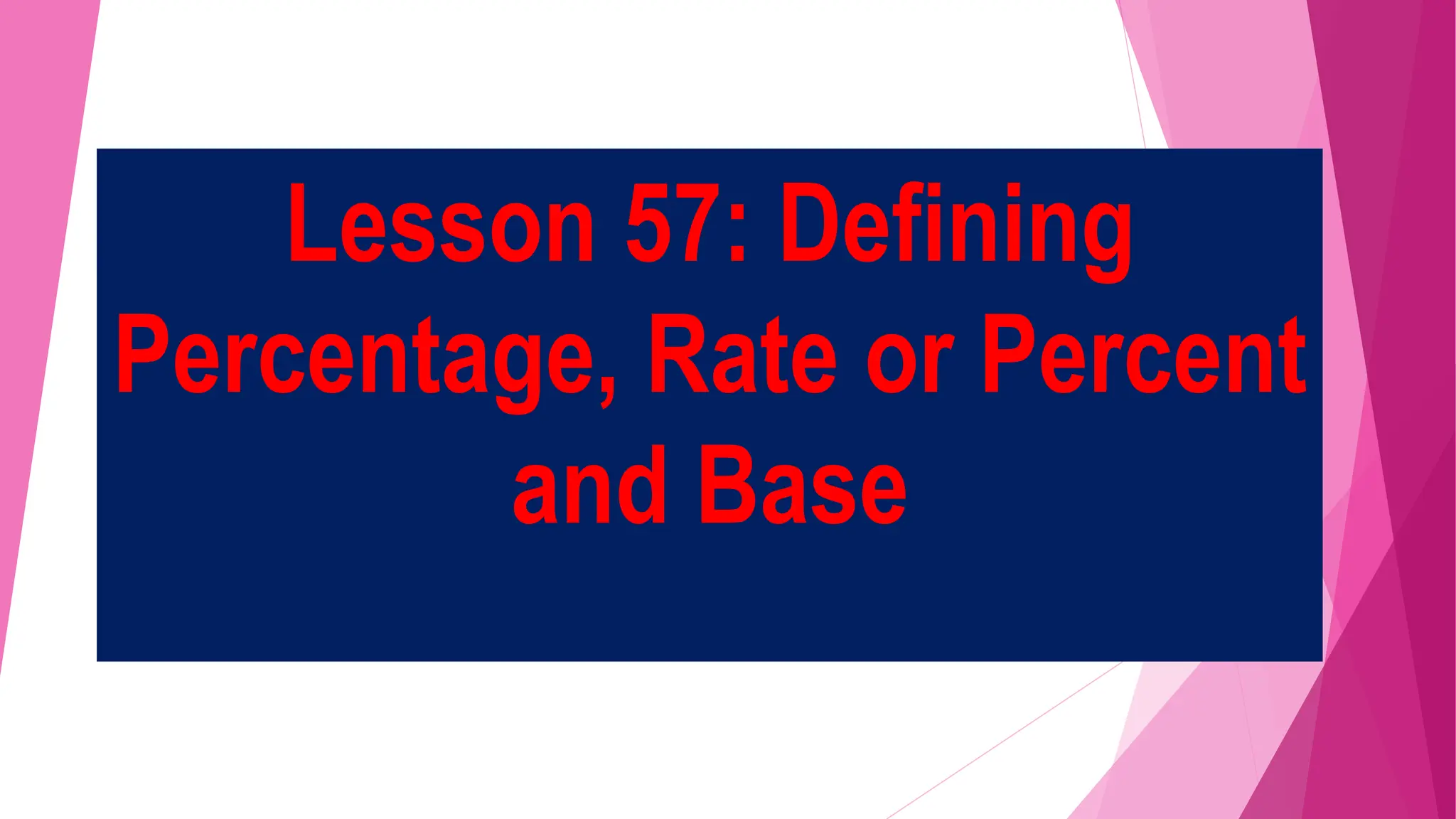 MATH_5_PPT_Q3_-_Lesson_57_-_Defining_Percentage_Rate_or_Percent_and_Base_2.pptx