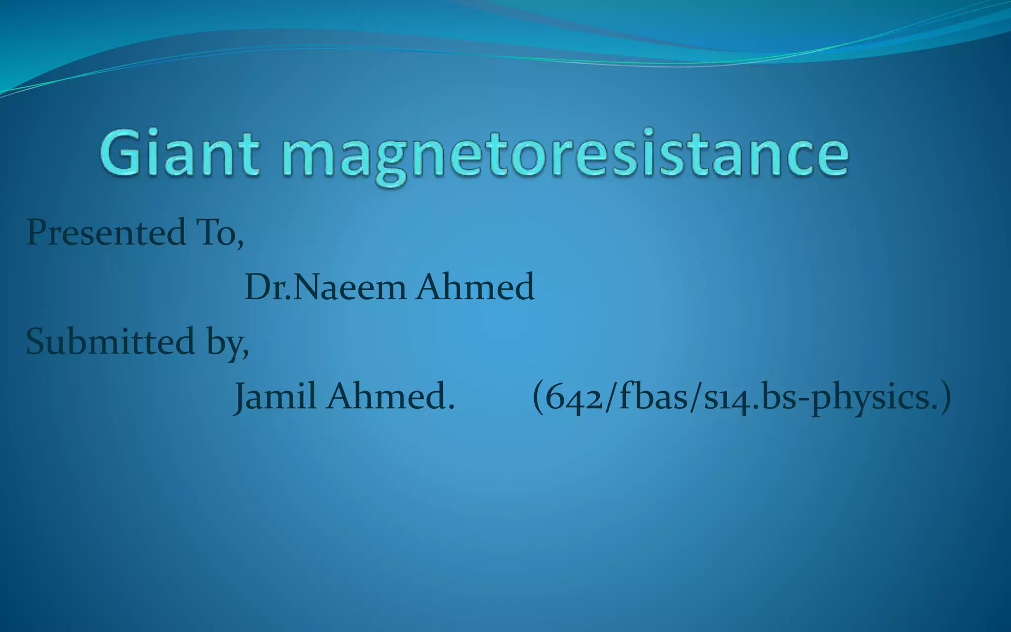 Giant magnetoresistance | PPTX