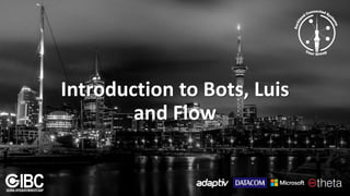 GIB2018 AKL - Introduction to Bots, Luis and Flow | PPT