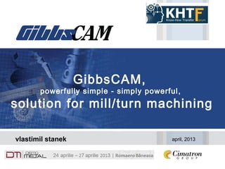 Gibbscam solution for mill/turn machine | PPT