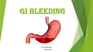 GI BLEED.pptx- introduction, definition, types, causes, signs and ...