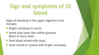 GI BLEED.pptx- introduction, definition, types, causes, signs and symptoms, diagnostic ...
