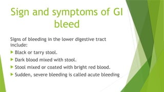 GI BLEED.pptx- introduction, definition, types, causes, signs and ...