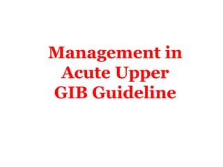 GI Bleeding (Upper and Lower GIB) | PPTX