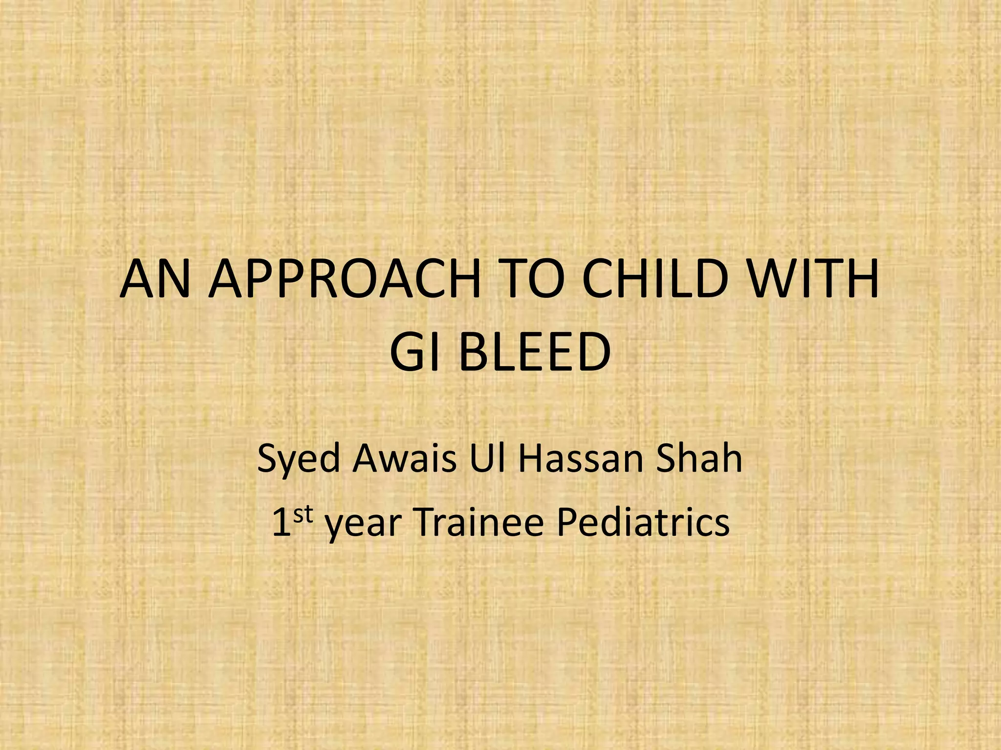 Gi bleed peds awais | PPTX