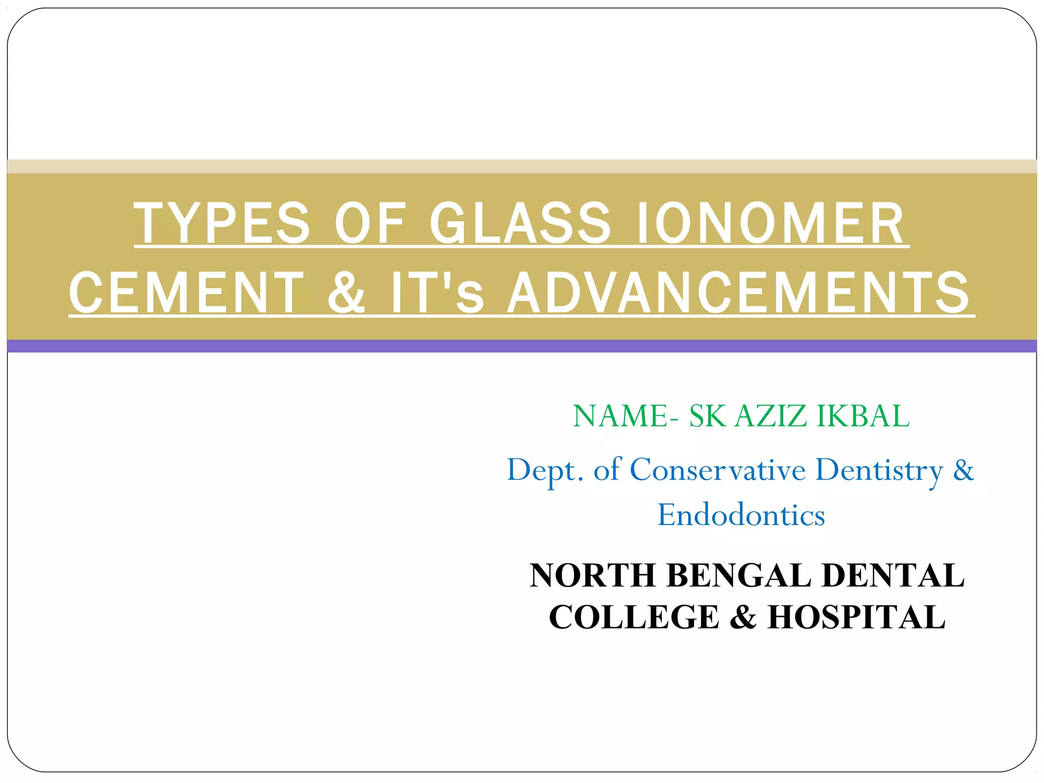 Glass Ionomer cement & it's advancement. | PPT