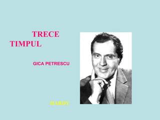 Gica Petrescu - Trece Timpul | PPS