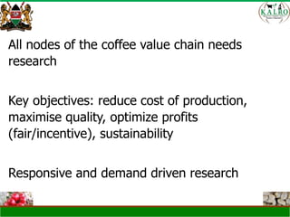 Gichuru Presentation - The role of Research in coffee value chain.pptx