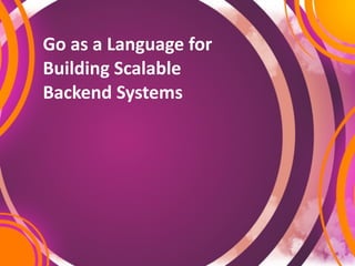 Building Scalable Backends with Go | PPT