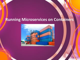 A Primer to Containerization & Microservices | PPT