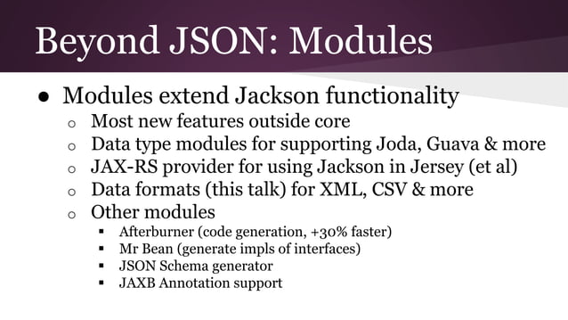 Jackson beyond JSON: XML, CSV | PPTX | Web Development | Internet