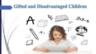 Gifted and Disadvantage Children | PPTX