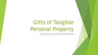 Gifts of Tangible Personal Property | PPTX