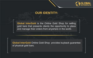 About Global InterGold, company presentation | PPTX | Commodities | Economy