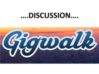 Study of Gig walk model | PPTX | Technology & Computing