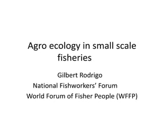 Agro ecology in small scale fisheries | PPT