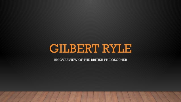 Gilbert Ryle-UNDERSTANDING-THE-SELF.pptx | Physics | Science