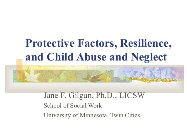 Protective Factors, Resilience, and Child Abuse and Neglect