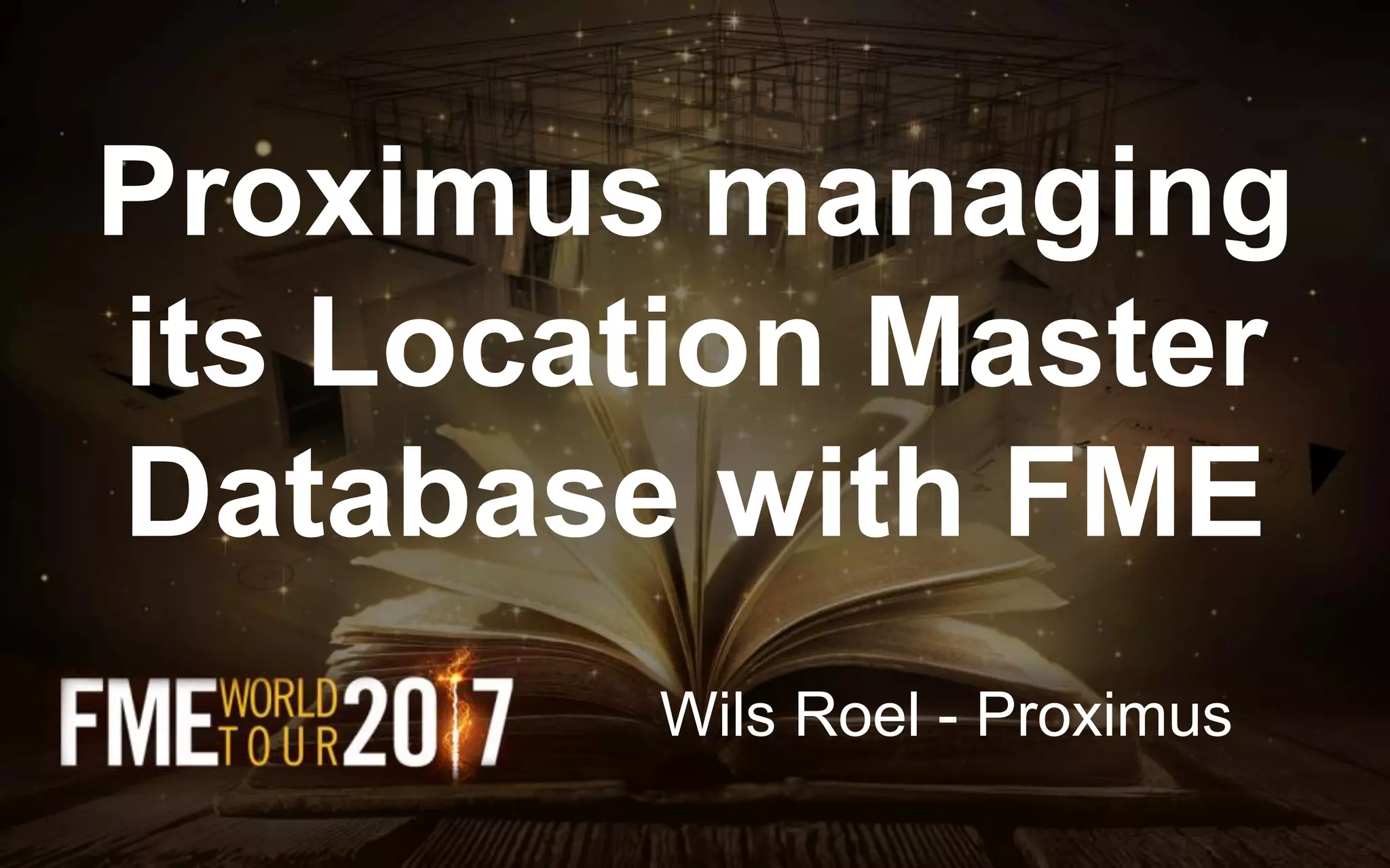 Proximus managing its location master database with FME | PPT