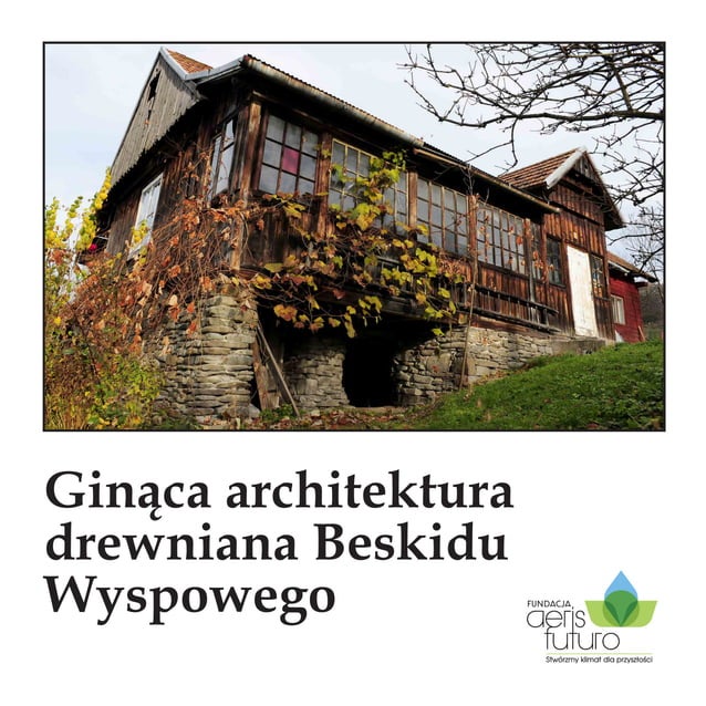 Ginąca architektura drewniana Beskidu Wyspowego | PPT