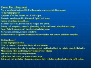 GINGIVAL ENLARGEMENT Etiology and management | PPT