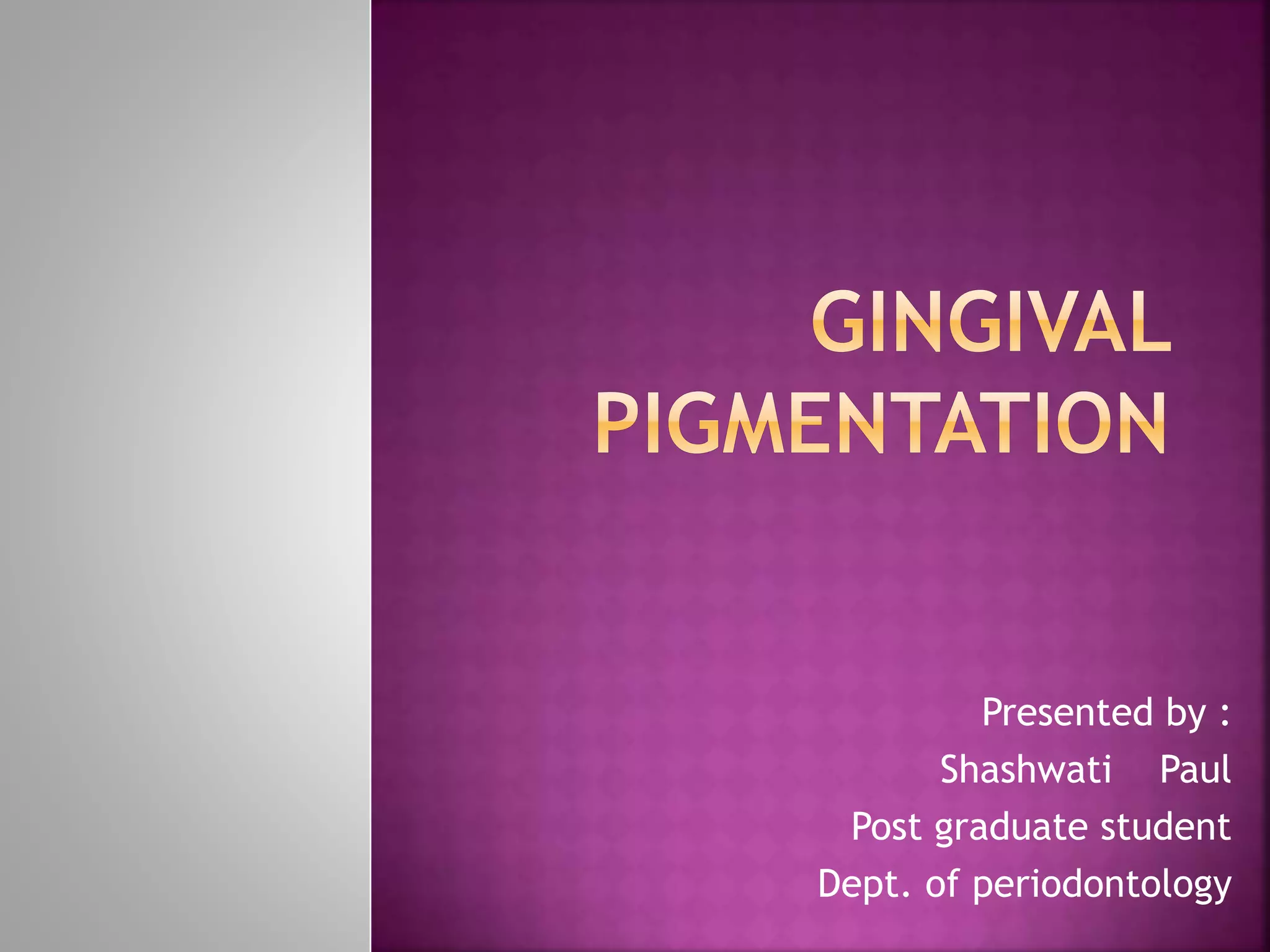 Gingival pigmentation.... | PPTX