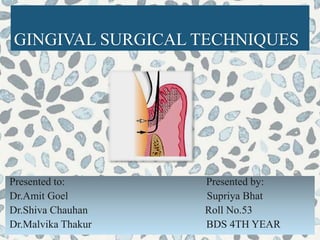 GINGIVAL SURGICAL TECHNIQUES IN PERIODONTOLOGY | PPTX