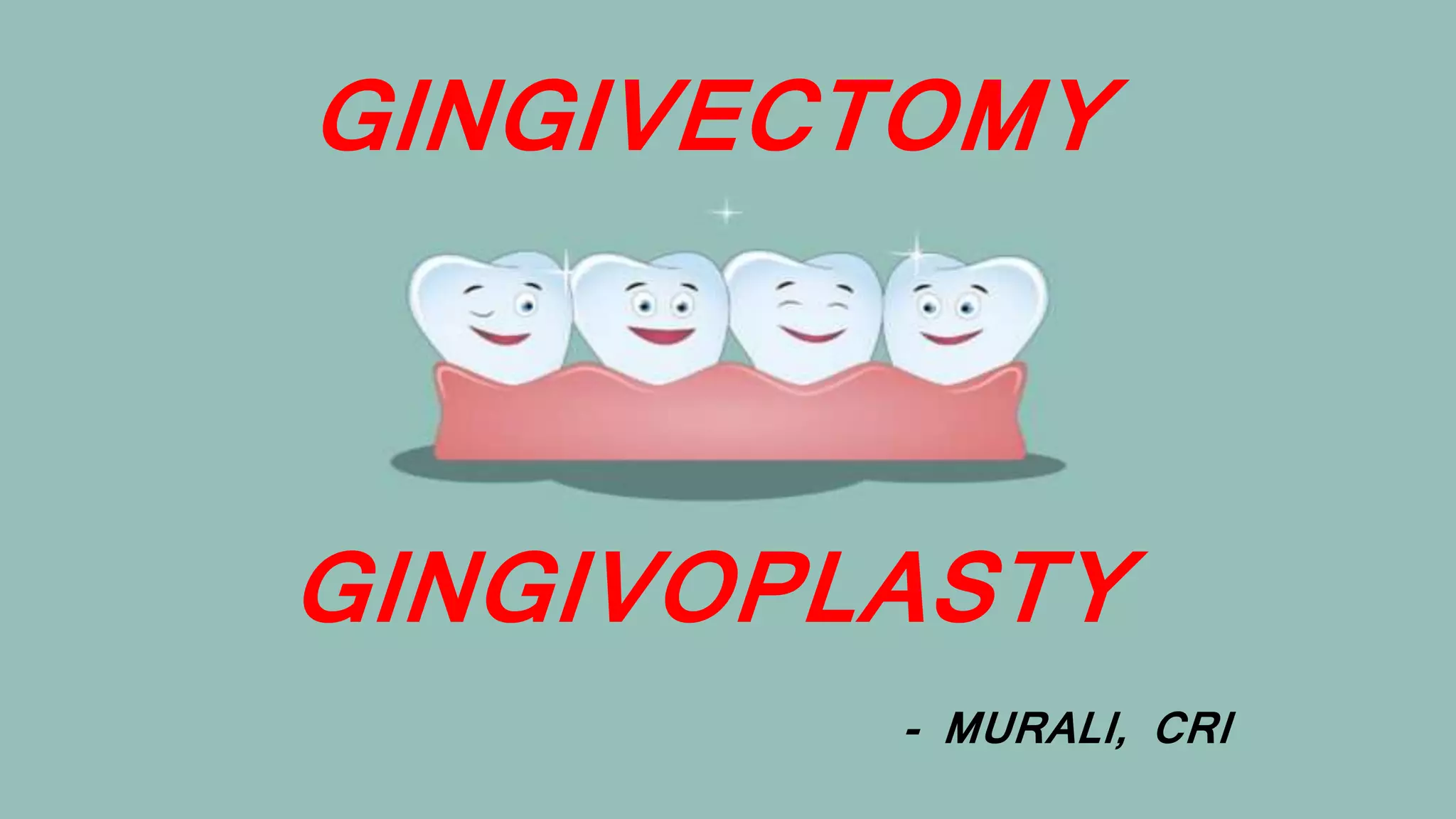 Gingivectomy and Gingivoplasty | PPTX