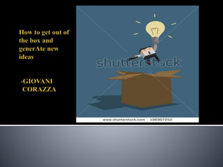 Creative,Out-of-the-box Thinking(Giovanni Corazza) | PPT