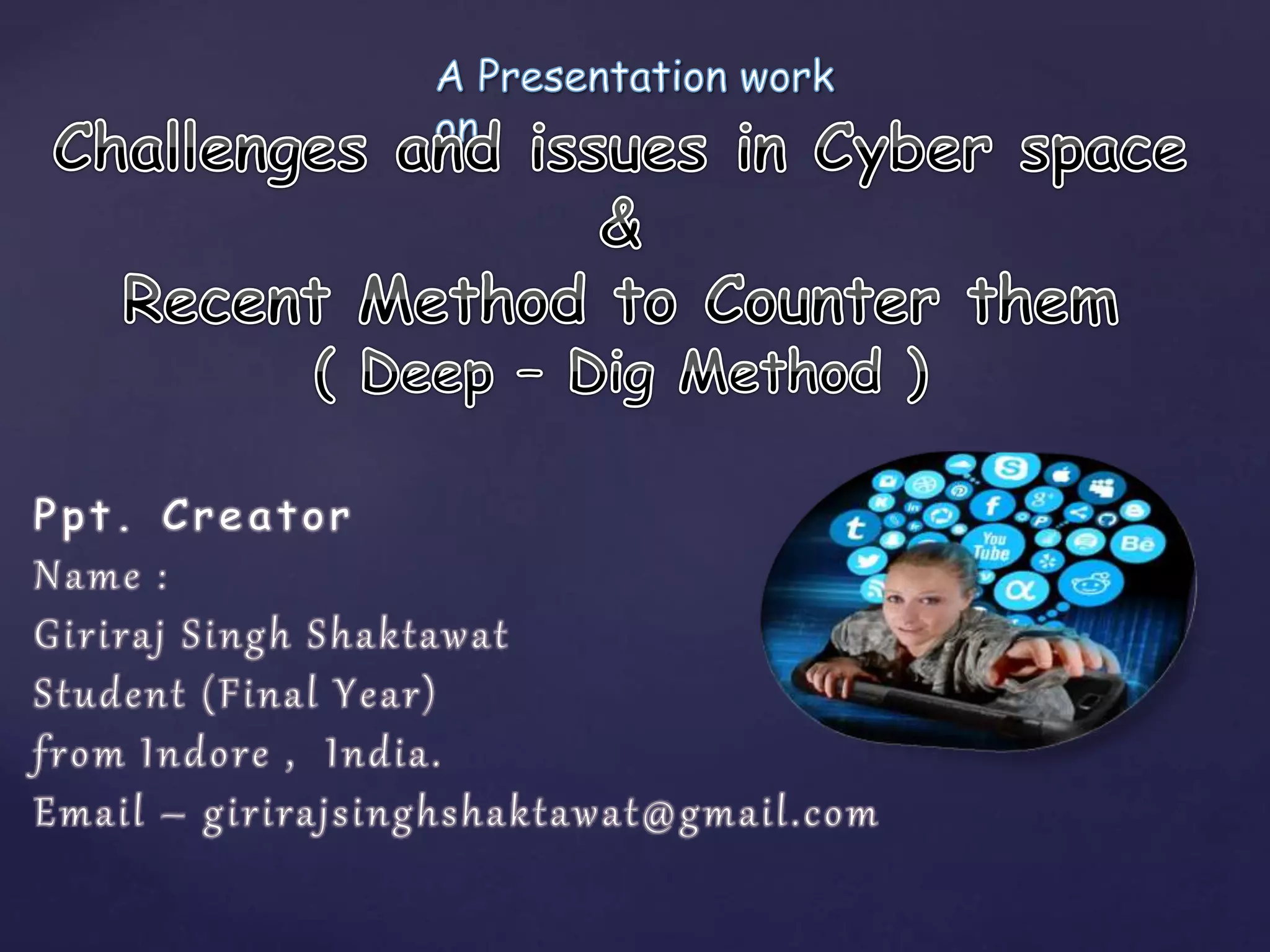 Cyber Security Method (Deep - Dig) & challenge's ppt by G S Shaktawat | PPT