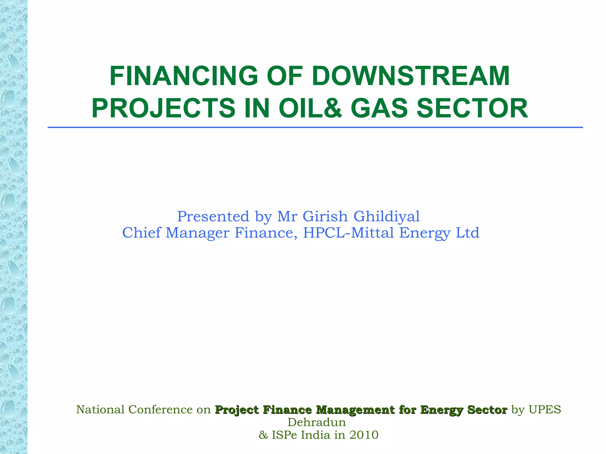 Financing of Downstream Projects in Oil & Gas Sector | PPT