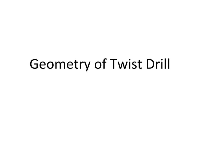 Geometry of Milling cutter's and Twist drills | PPT