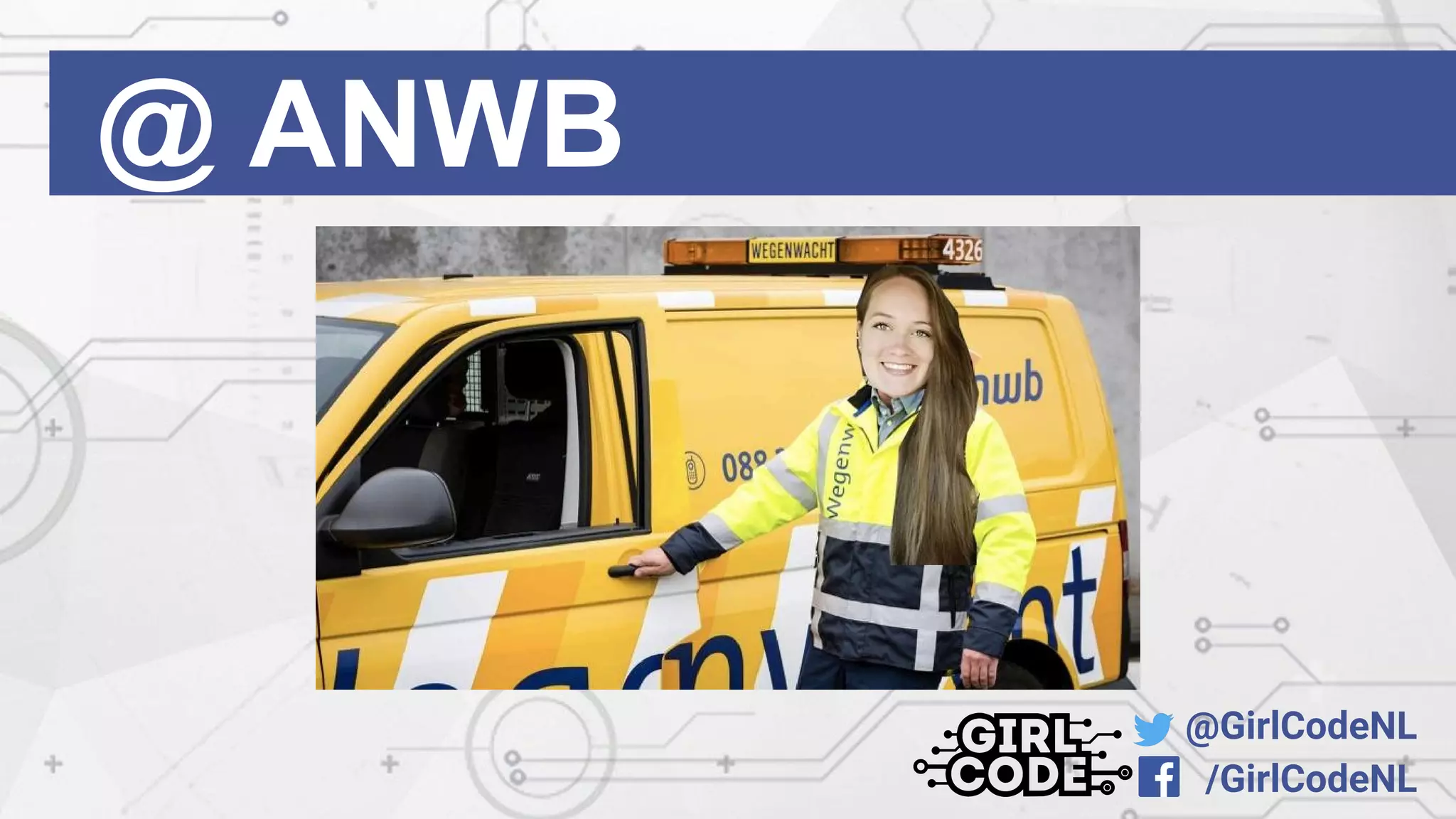 All about Front End - Girl Code @ ANWB | PPT