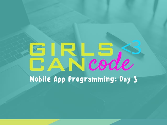 Girls Can Code Mobile App Day 3 | PDF