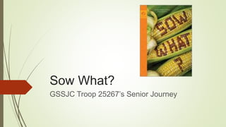 Girl Scout Senior Troop 25267 Sow What? Presentation | PPTX
