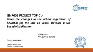 GIS tracking changes in vegetation of Mumbai for last 10 years.pptx