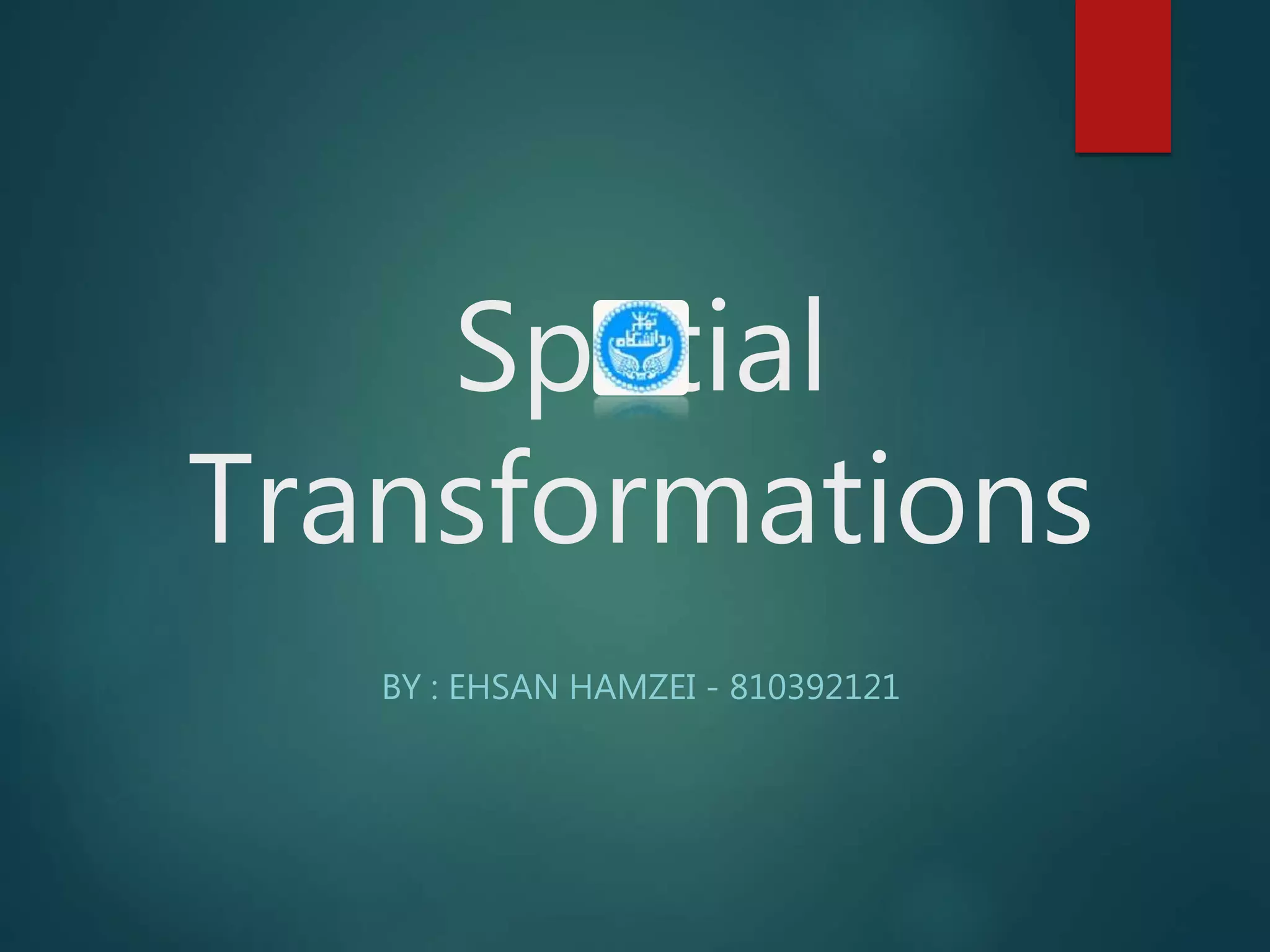 Spatial Transformation | PPTX