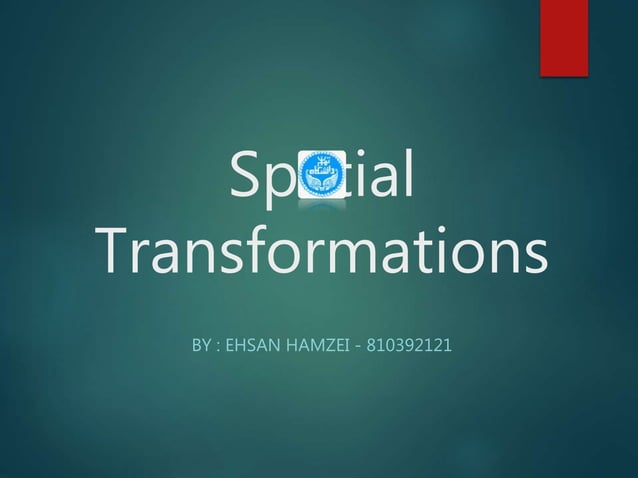 Spatial Transformation | PPTX | 3-D Graphics | Computer Software and ...