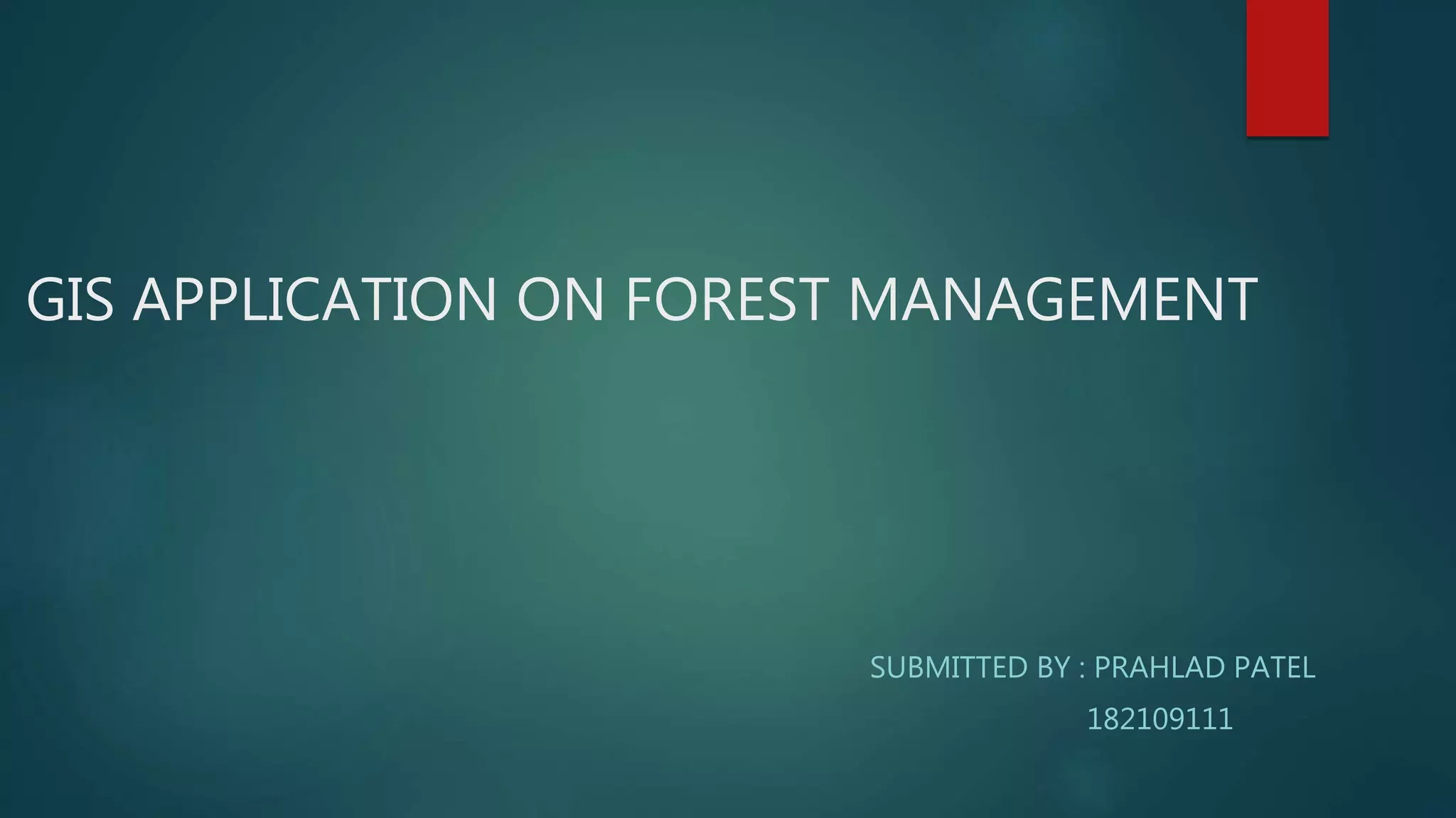 Gis application on forest management | PPTX