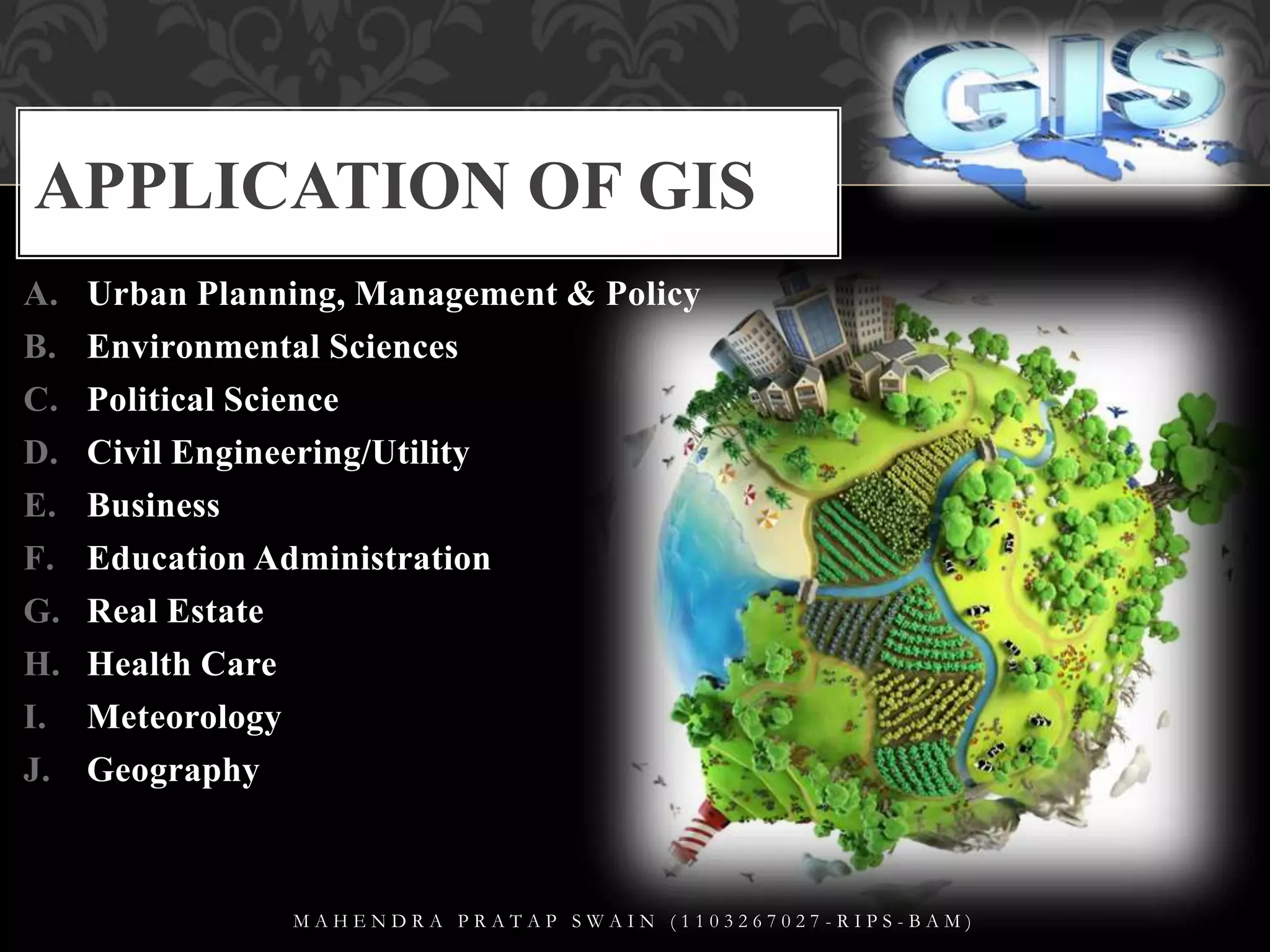 GEOGRAPHICAL INFORMATION SYSTEM (GIS) | PPT