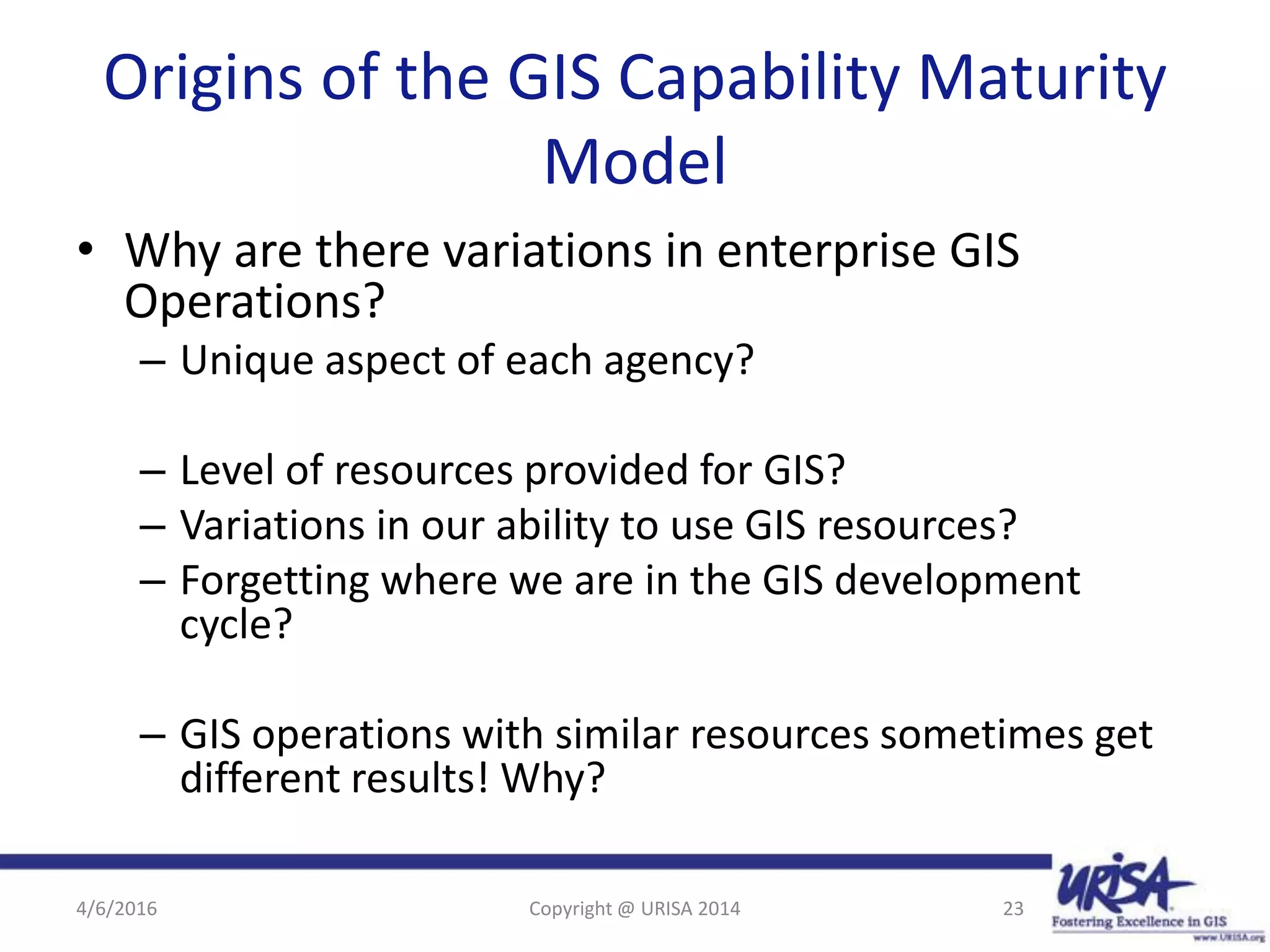 The GIS Capability Maturity Model Maximize Benefits from Enterprise GIS Operations The GIS ...