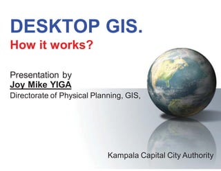 GIS Desktop and how it works. | PPT
