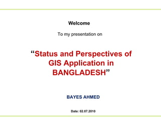 Status and Perspectives of GIS Application in BANGLADESH | PPT