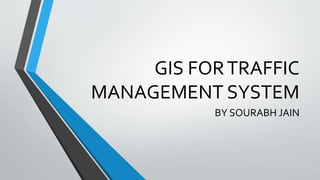 GIS for traffic management system | PPTX