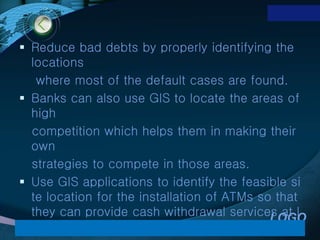 Gis in banking (1) final | PPTX