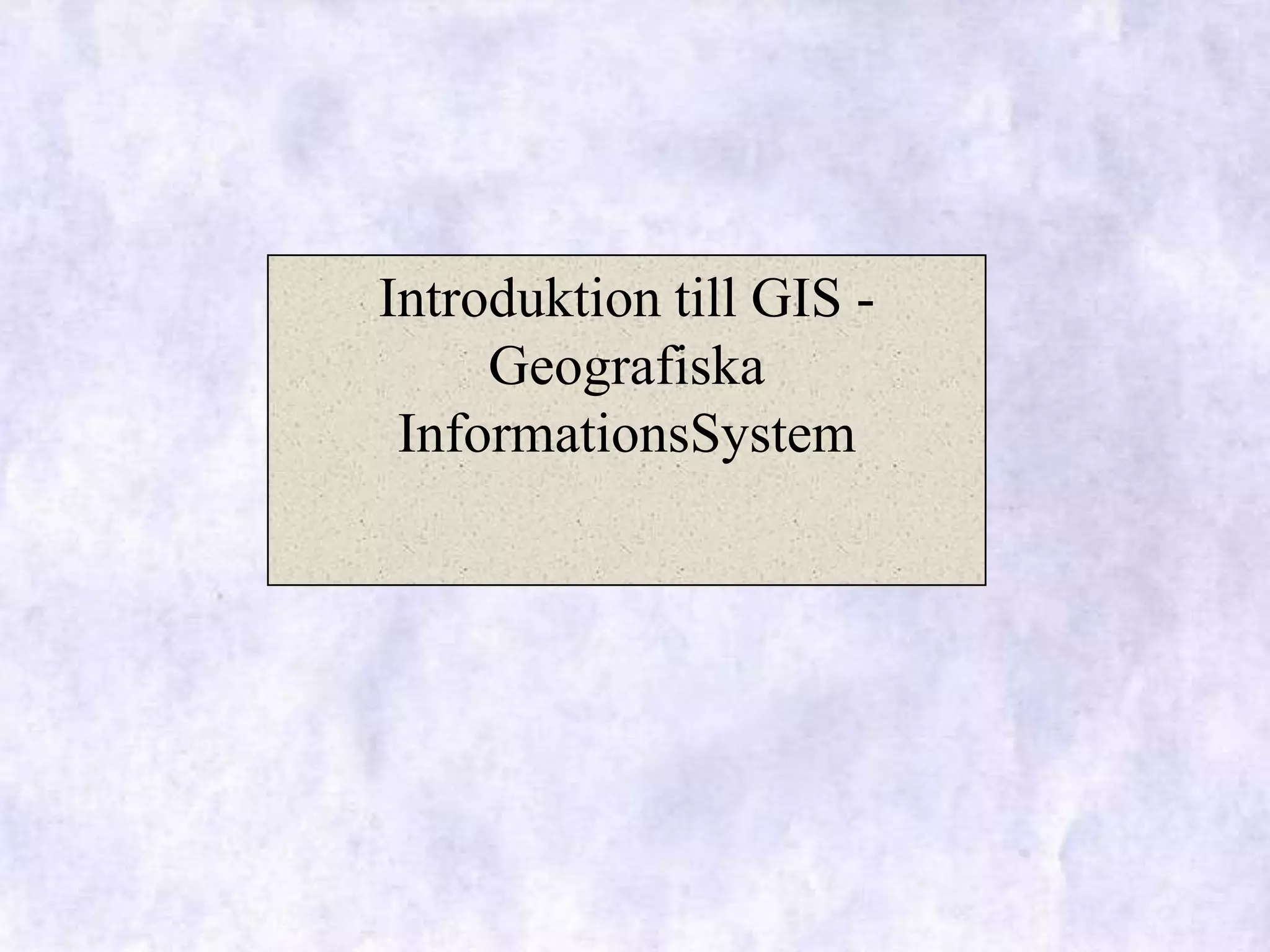 Indroduction to GIS_Swedish | PPTX