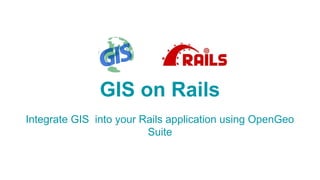 GIS on Rails by Oleksandr Kychun | PPT